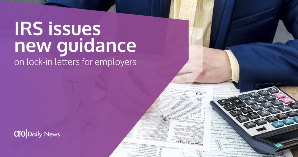 IRS issues new guidance on lock-in letters for employers